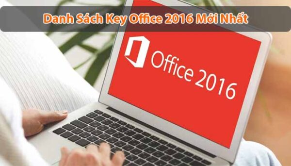 [Chia Sẻ] Danh Sách Key Office 2016 Mới Nhất 2026