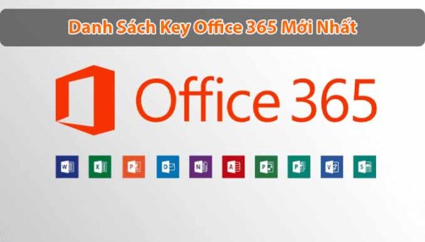 [Chia Sẻ] Danh Sách Key Office 365 mới nhất 2026